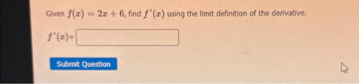 Solved Given f(x)=2x+6, find f′(x) using the limit | Chegg.com
