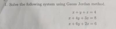 Solved Solve the following system using Gauss Jordan | Chegg.com