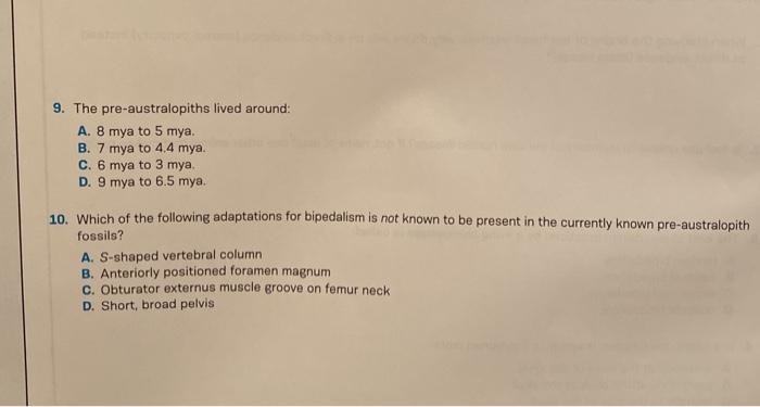 Solved 9. The pre-australopiths lived around: A. 8 mya to 5 | Chegg.com