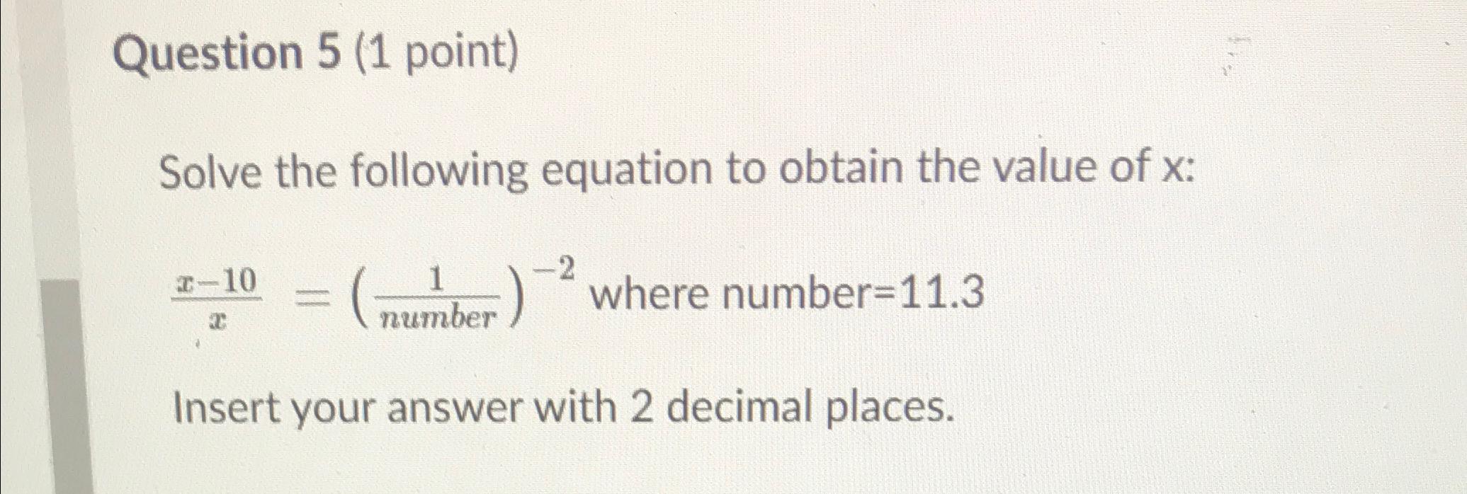 Solved Question 5 (1 ﻿point)Solve the following equation to | Chegg.com