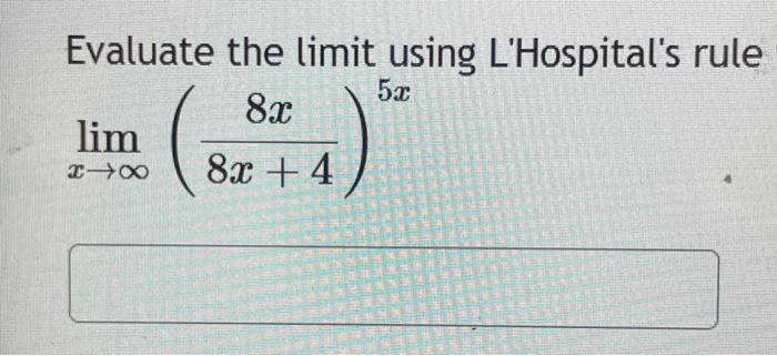 Solved Evaluate the limit using L'Hospital's rule | Chegg.com