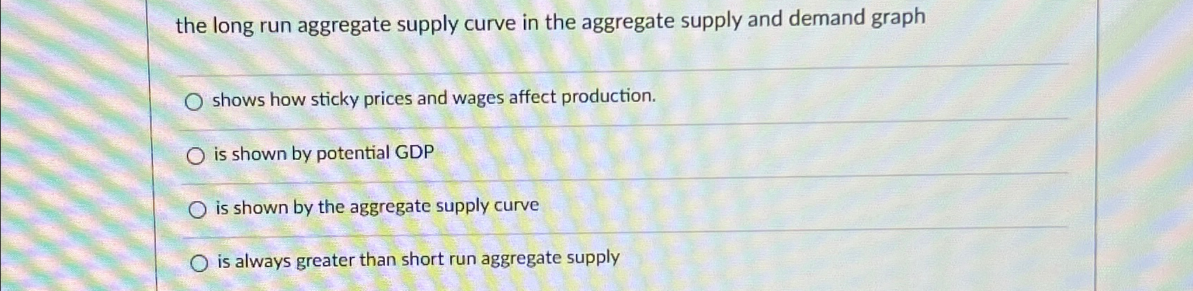 Solved the long run aggregate supply curve in the aggregate | Chegg.com