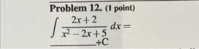 Solved Problem 12. (1 point) ∫x2−2x+52x+2dx= | Chegg.com