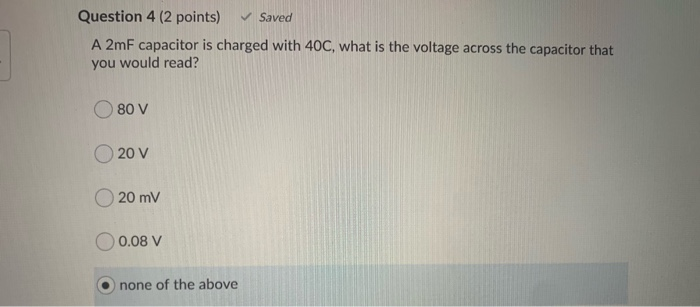 Solved Question 4 (2 points) Saved A 2mF capacitor is | Chegg.com Solved Question 4 (2 points) Saved A 2mF capacitor is | Chegg.com