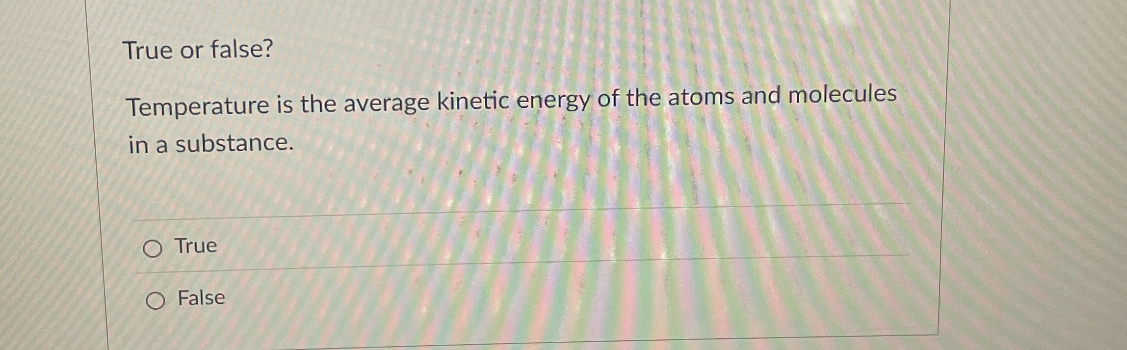 Solved True or false?Temperature is the average kinetic | Chegg.com