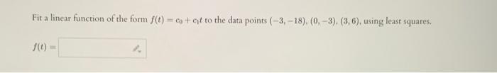 Solved Fit a linear function of the form f(t)=c0+c1t to the | Chegg.com