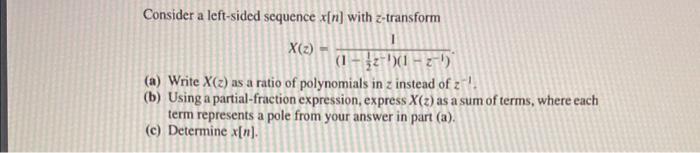 Solved Consider a left-sided sequence x[n] with z-transform | Chegg.com