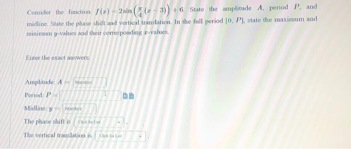 Solved Consider the function f(x)=2sin(4π(x−3))+6. State the | Chegg.com