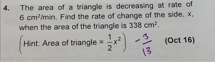 Solved 4. The area of a triangle is decreasing at rate of 6 | Chegg.com