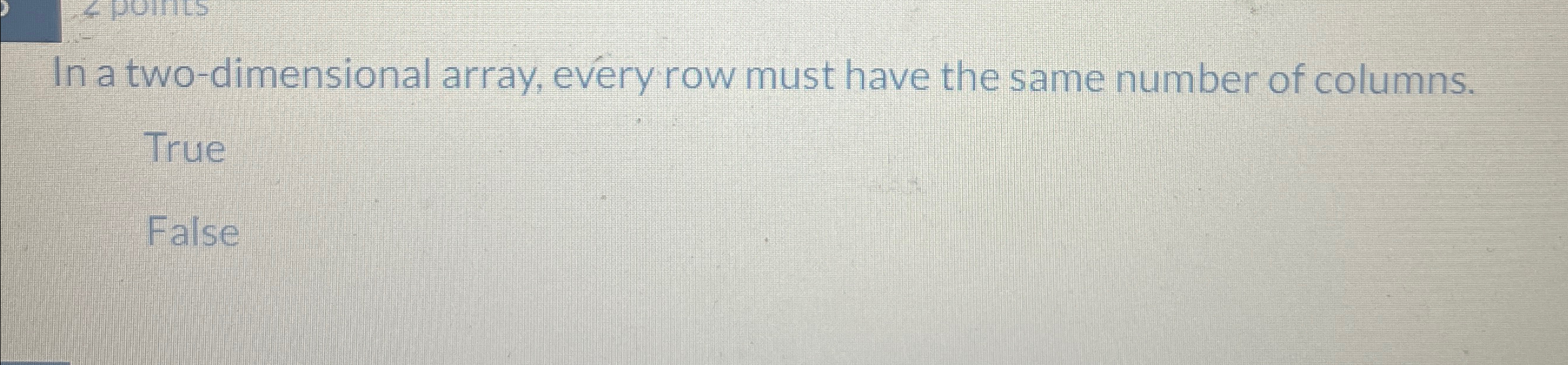 Solved In a two-dimensional array, every row must have the | Chegg.com