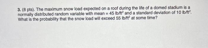 Solved 3. (8 pts). The maximum snow load expected on a roof | Chegg.com