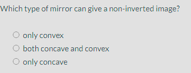 Solved Which type of mirror can give a non-inverted | Chegg.com