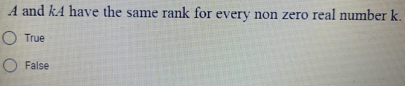 Solved A and kA have the same rank for every non zero real | Chegg.com
