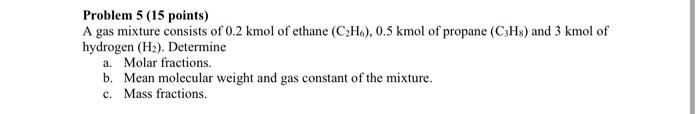 Solved Problem 5 (15 points) A gas mixture consists of | Chegg.com