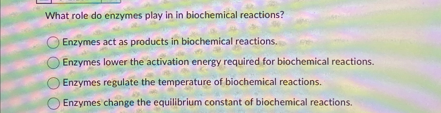 Solved What role do enzymes play in in biochemical | Chegg.com