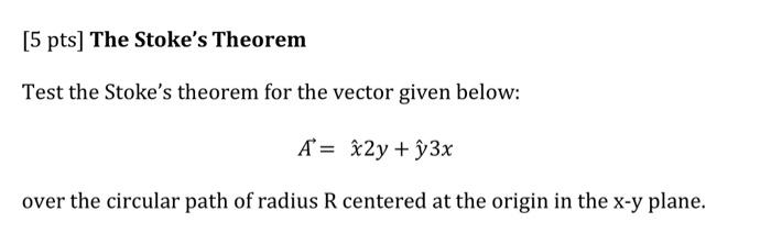 Solved [5 pts] The Stoke's Theorem Test the Stoke's theorem | Chegg.com