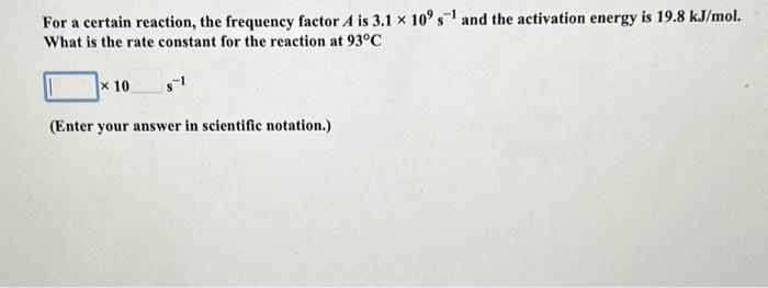 Solved For a certain reaction, the frequency factor A is | Chegg.com