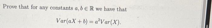 Solved Prove that for any constants a,b∈R we have that | Chegg.com