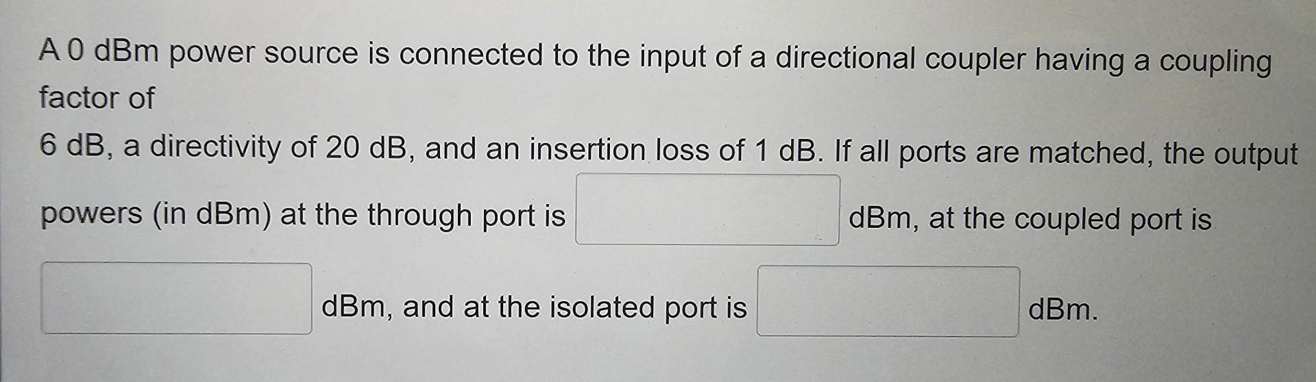 Solved A 0dBm power source is connected to the input of a | Chegg.com