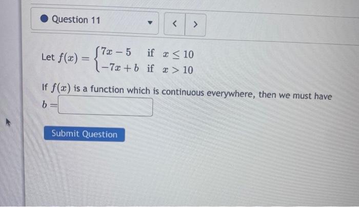 Solved Let f(x)={7x−5−7x+b if if x≤10x>10 If f(x) is a | Chegg.com