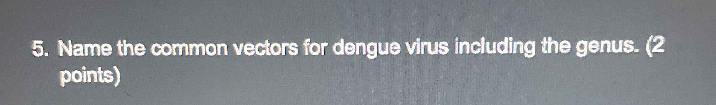 Solved Name the common vectors for dengue virus including | Chegg.com
