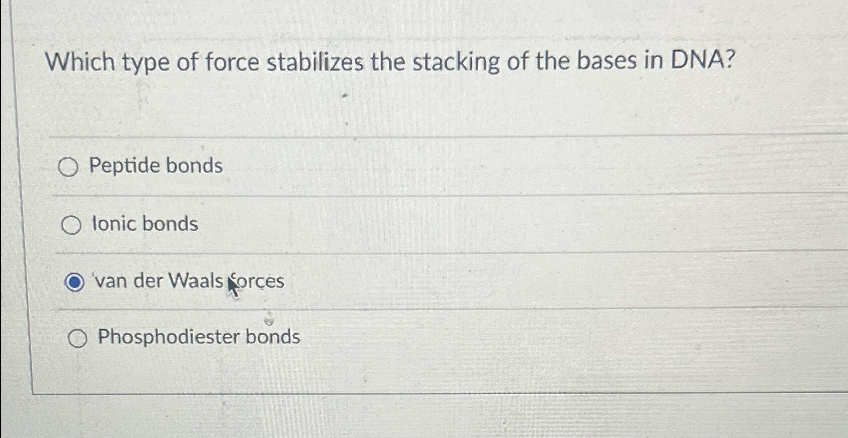 Solved Which type of force stabilizes the stacking of the | Chegg.com