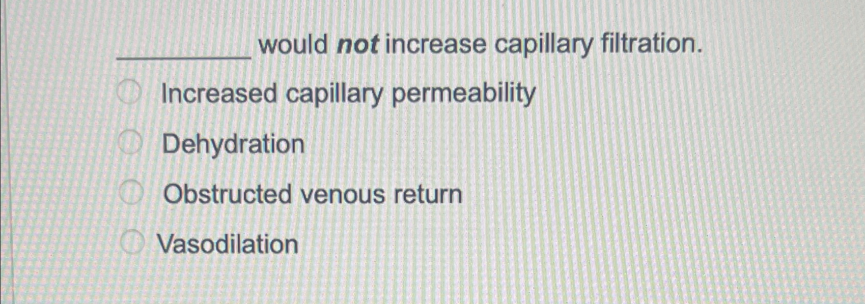 Solved would not increase capillary filtration.Increased | Chegg.com