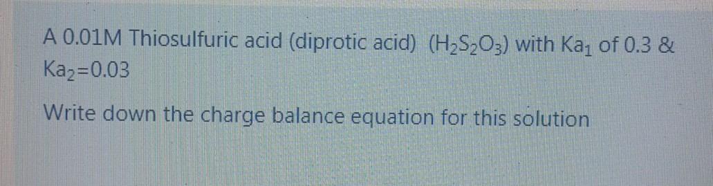 Solved A 0.01M Thiosulfuric acid (diprotic acid) (H2S203) | Chegg.com