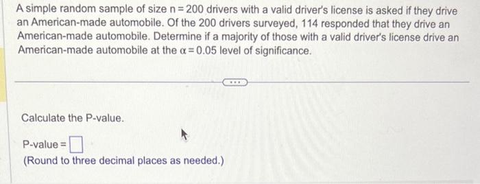 Solved A simple random sample of size n=200 drivers with a | Chegg.com
