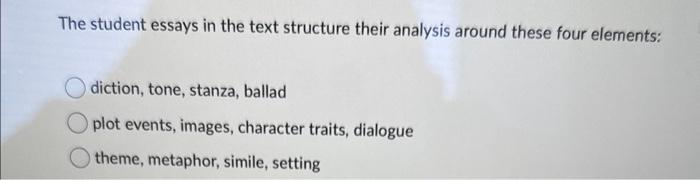The student essays in the text structure their | Chegg.com