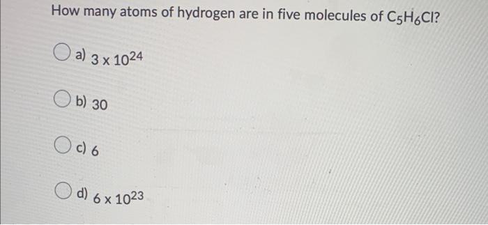 Solved How many atoms of hydrogen are in five molecules of | Chegg.com