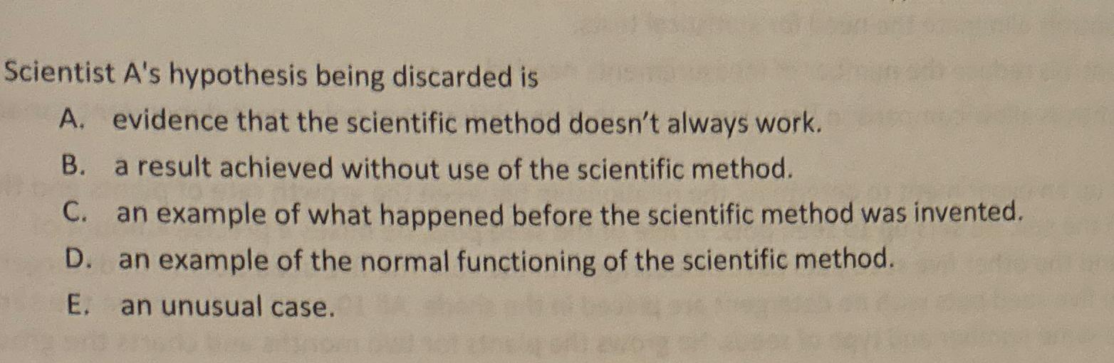 Solved Scientist A's hypothesis being discarded isA. | Chegg.com