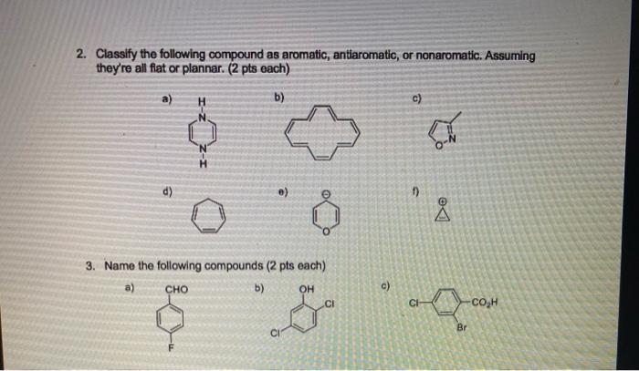 Solved 2. Classify the following compound as aromatic, | Chegg.com