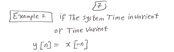 Solved 7 if The system Time invarient or Time Varient | Chegg.com