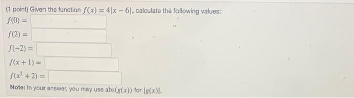 Solved (1 point) Given the function f(x)=4∣x−6∣, calculate | Chegg.com