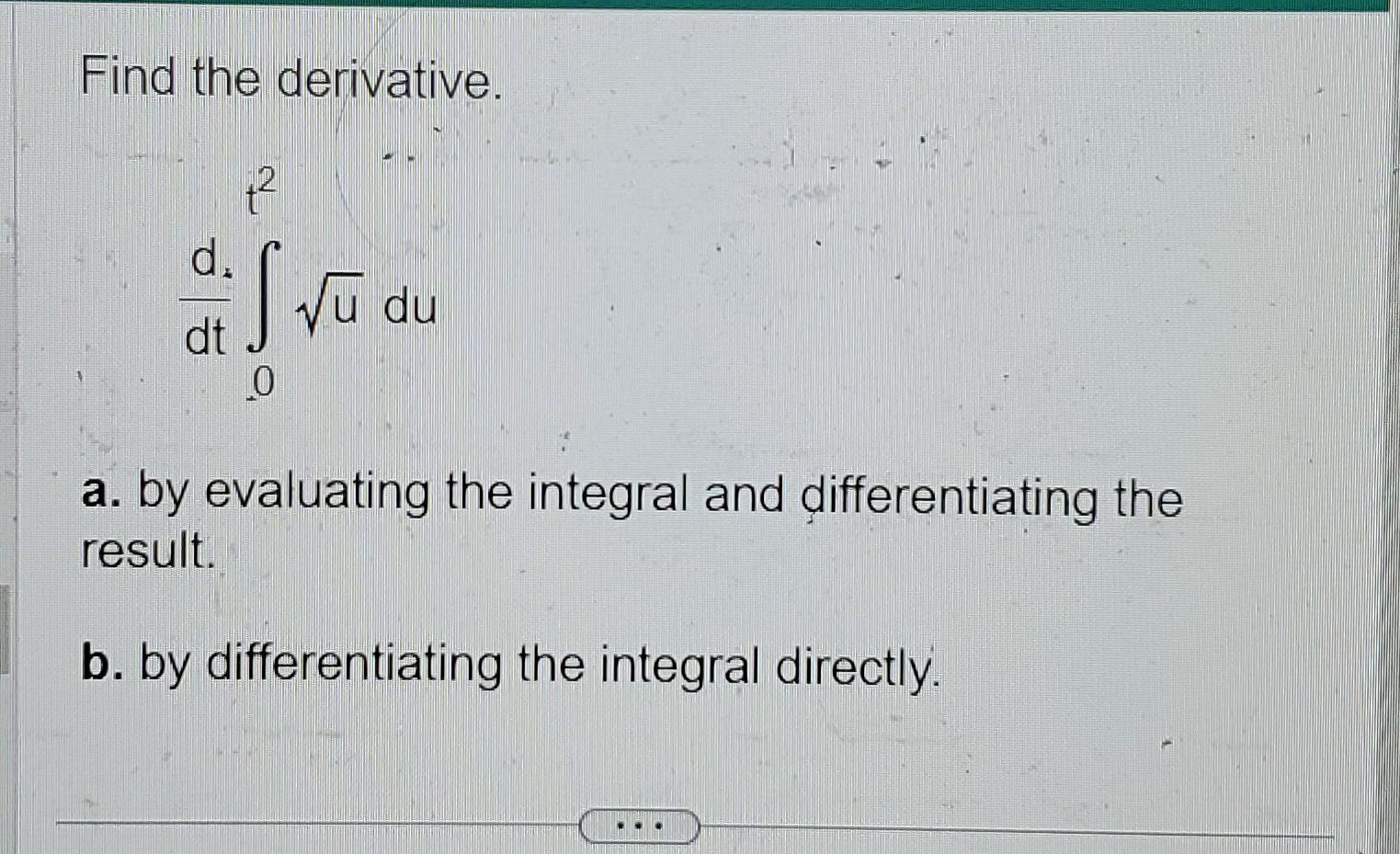 Solved Find the derivative. dtd⋅∫0t2udu a. by evaluating the | Chegg.com