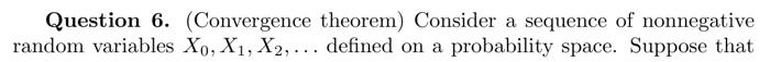 Solved Question 6. (Convergence theorem) Consider a sequence | Chegg.com