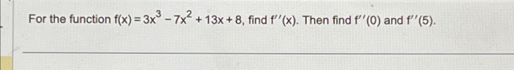 Solved For the function f(x)=3x3-7x2+13x+8, ﻿find f''(x). | Chegg.com