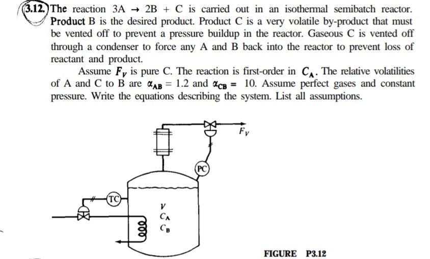 Solved 3.12. ﻿The reaction 3A→2B+C ﻿is carried out in an | Chegg.com
