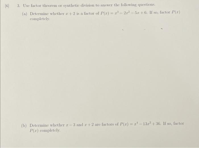 Solved [6] ( 3. Use factor theorem or synthetic division to | Chegg.com