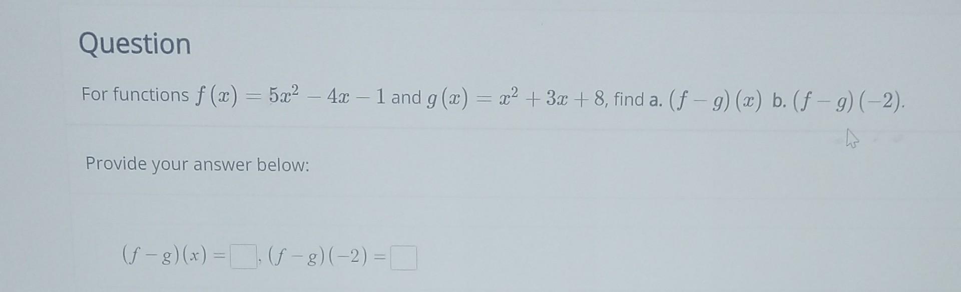 Solved For functions f(x)=5x2−4x−1 and g(x)=x2+3x+8, find a. | Chegg.com