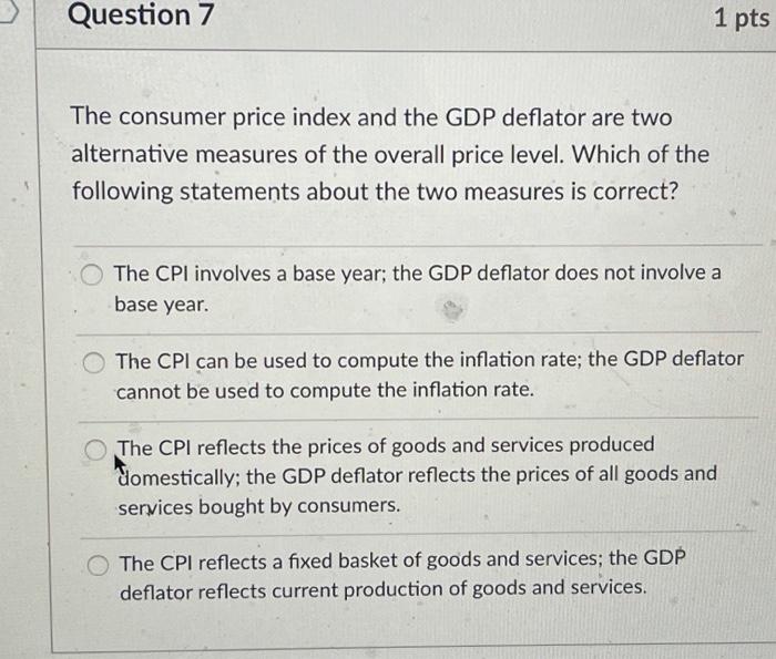 Solved Question 7 1 pts The consumer price index and the GDP | Chegg.com