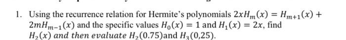 Solved Using the recurrence relation for Hermite's | Chegg.com