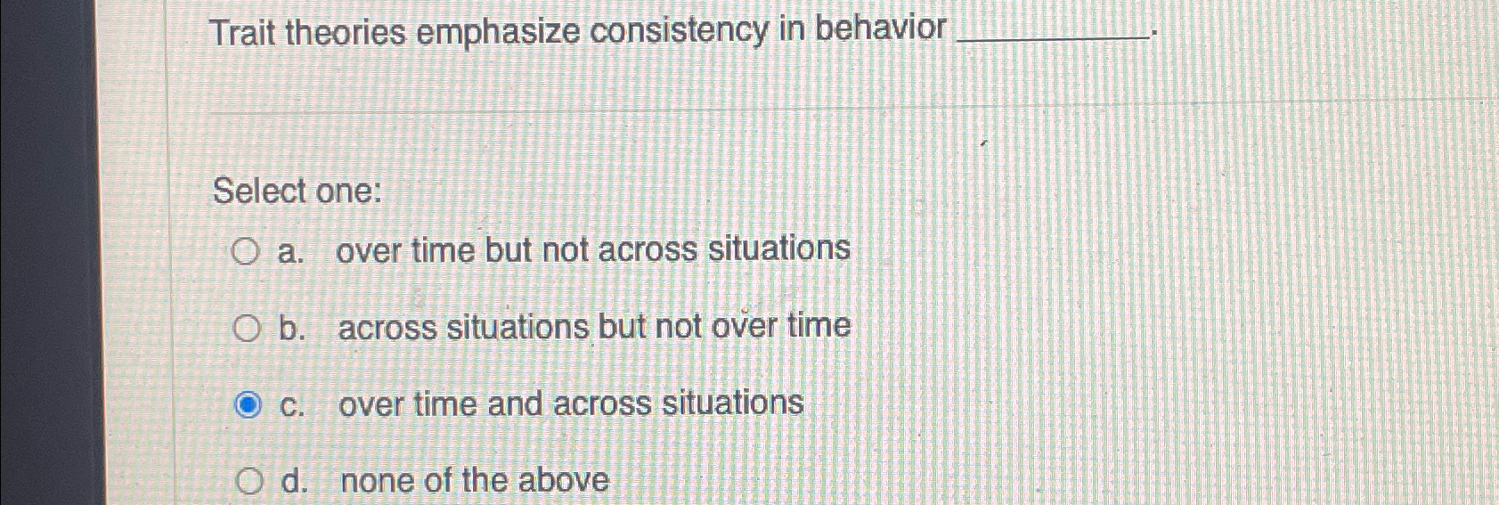 Solved Trait theories emphasize consistency in | Chegg.com