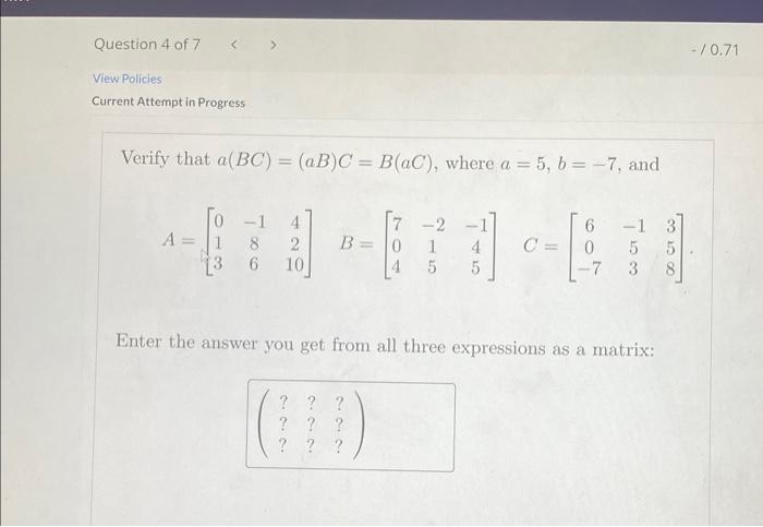 Solved Verify that a(BC)=(aB)C=B(aC), where a=5,b=−7, and | Chegg.com