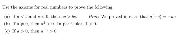 Solved Use the axioms for real numbers to prove the | Chegg.com