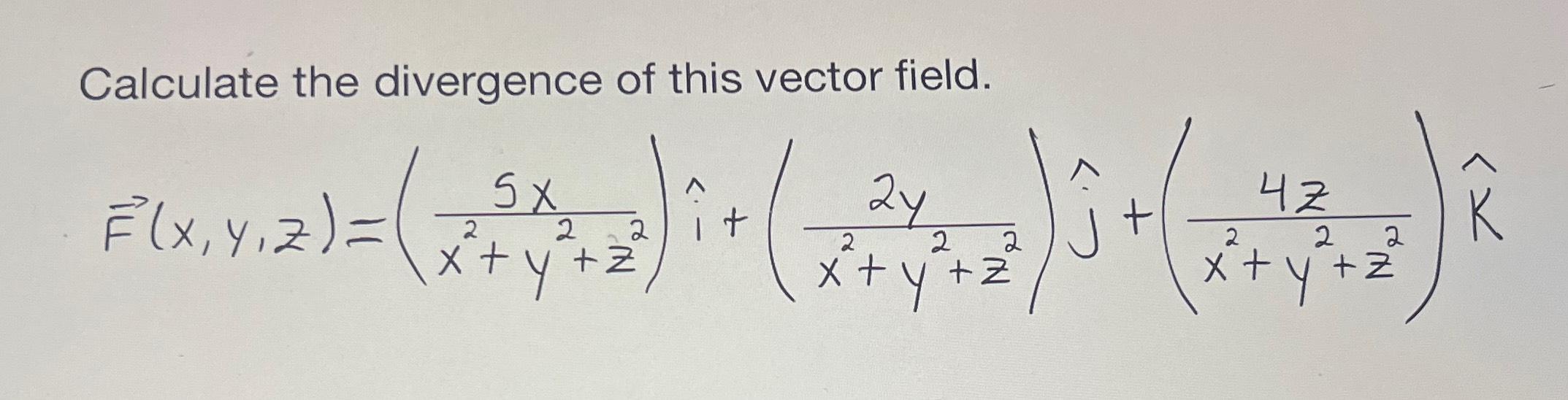 Solved Calculate the divergence of this vector | Chegg.com