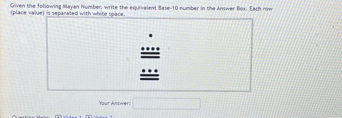 Solved Given the following Mayan number, write the | Chegg.com