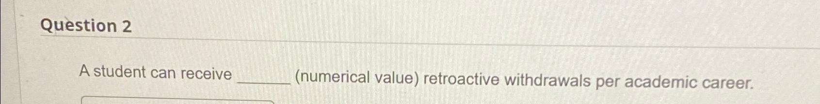 Solved Question 2A student can receive ___ ﻿retroactive | Chegg.com