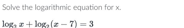 Solved Solve the logarithmic equation for x. | Chegg.com